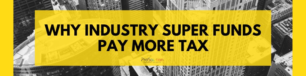 Why industry super funds are less tax efficient? - Prosolution Private ...
